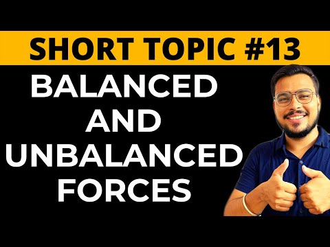 BALANCED AND UNBALANCED FORCES | Short Topic #13