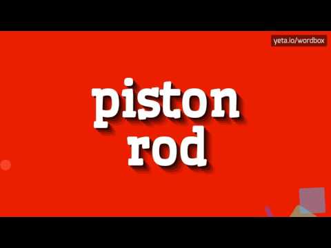 PISTON ROD - HOW TO PRONOUNCE IT!?