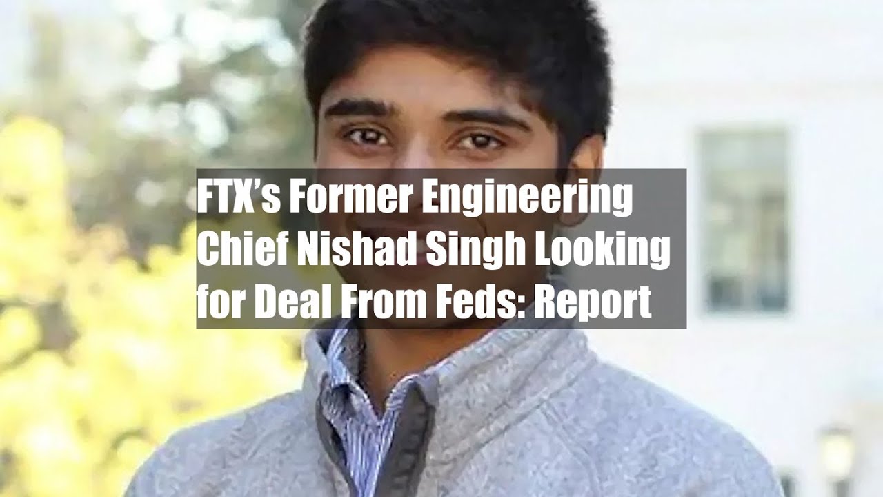 FTX’s Former Engineering Chief Nishad Singh Looking for Deal From Feds: Report