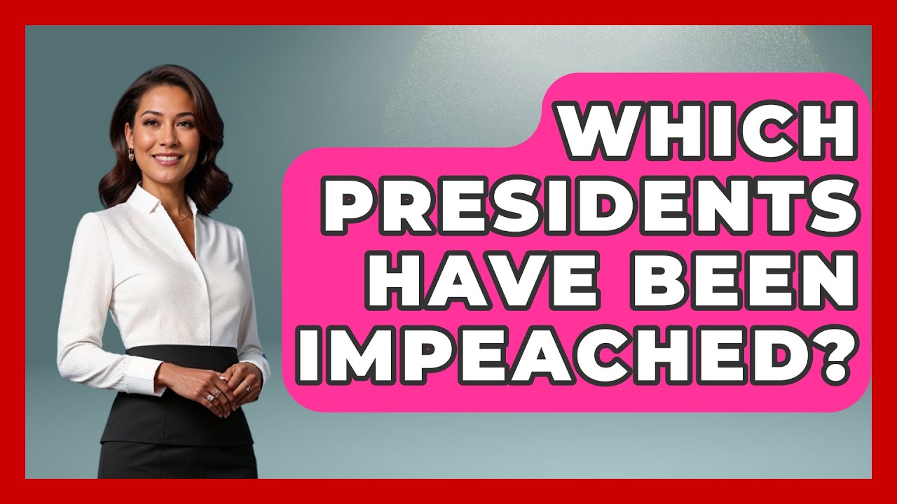 Which Presidents Have Been Impeached? - The Right Politics