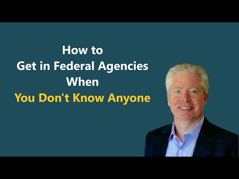 How to Get in Federal Agencies When You Don't Know Anyone | Government Contracting