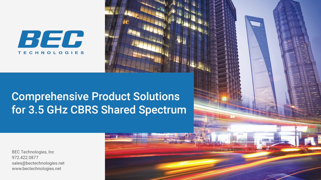 Product Solutions in CBRS 3.5 GHz Shared Spectrum -- BEC Technologies
