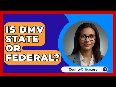 Is DMV State Or Federal? - CountyOffice.org