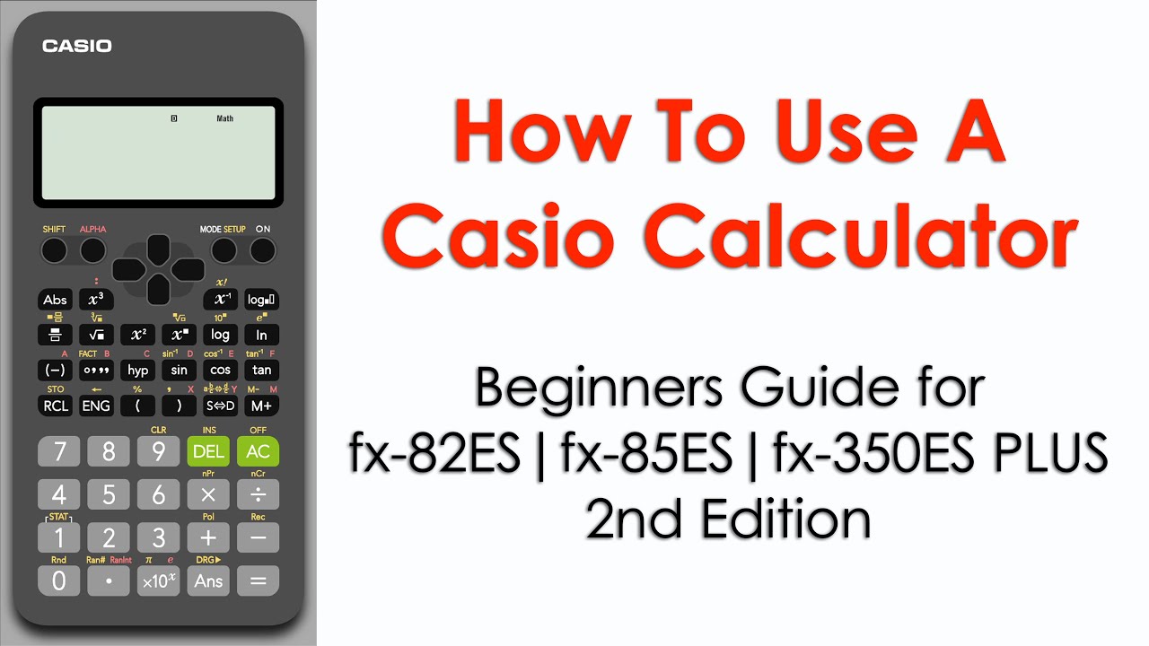 Beginner's Guide for Casio fx-82ES | fx-85ES | fx-350ES PLUS 2nd Edition Calculator