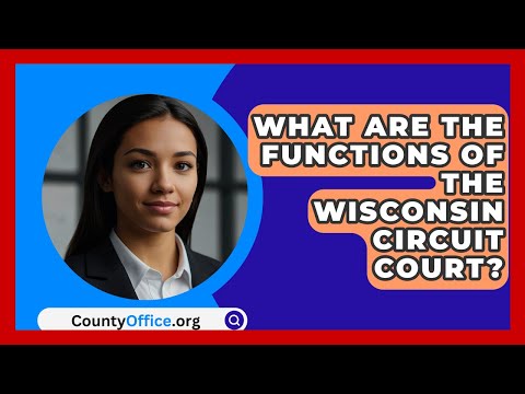 What Are the Functions of the Wisconsin Circuit Court? | CountyOffice News