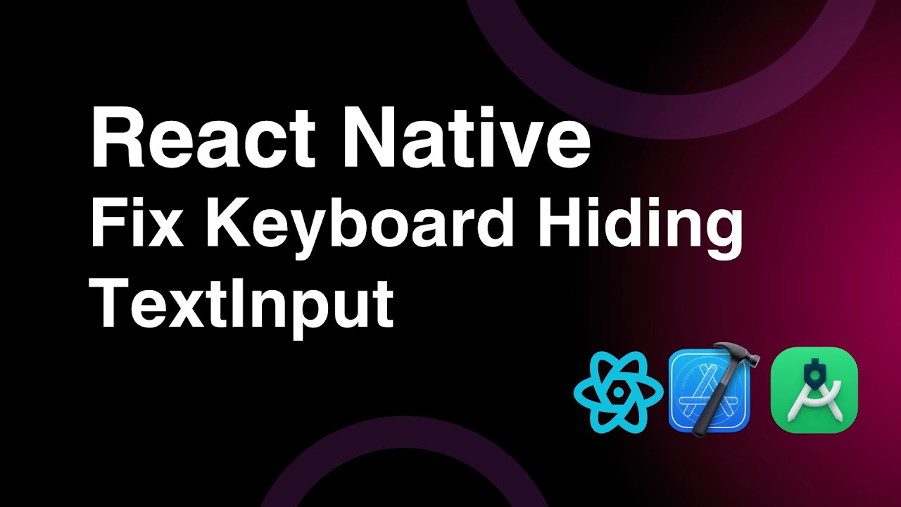 React Native KeyboardAvoidingView Tutorial | Fix Keyboard Hiding TextInput & Overlapping Inputs