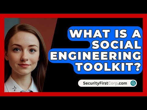 What Is A Social Engineering Toolkit? - SecurityFirstCorp.com