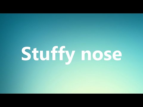 Stuffy nose - Medical Meaning and Pronunciation
