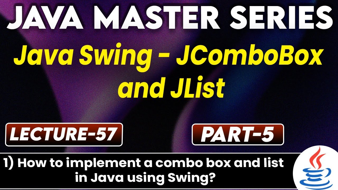 #57 Java Swing JComboBox & JList Part-5 | How to Implement a Combo box & List in Java Using Swing?