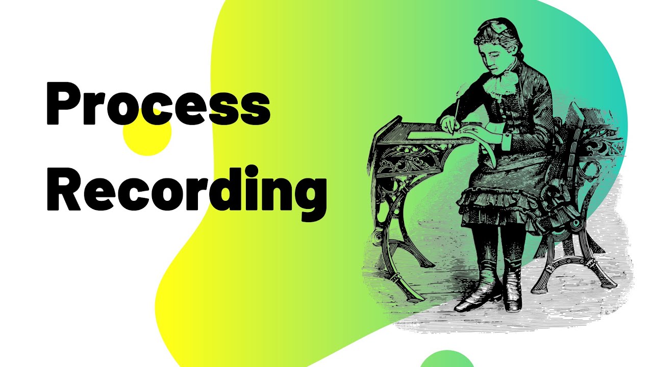 What is a Process Recording?