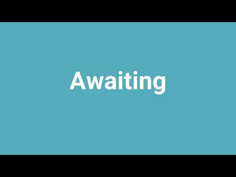'Awaiting' Meaning and Pronunciation