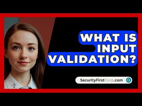 What Is Input Validation? - SecurityFirstCorp.com