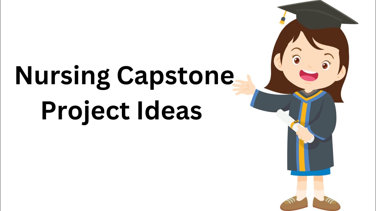 How to Write a Nursing Capstone Project Ideas
