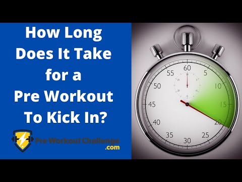 How long does it take for a pre workout to kick in