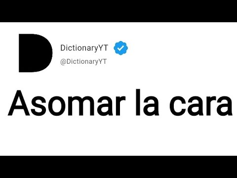 Asomar la cara Meaning in English