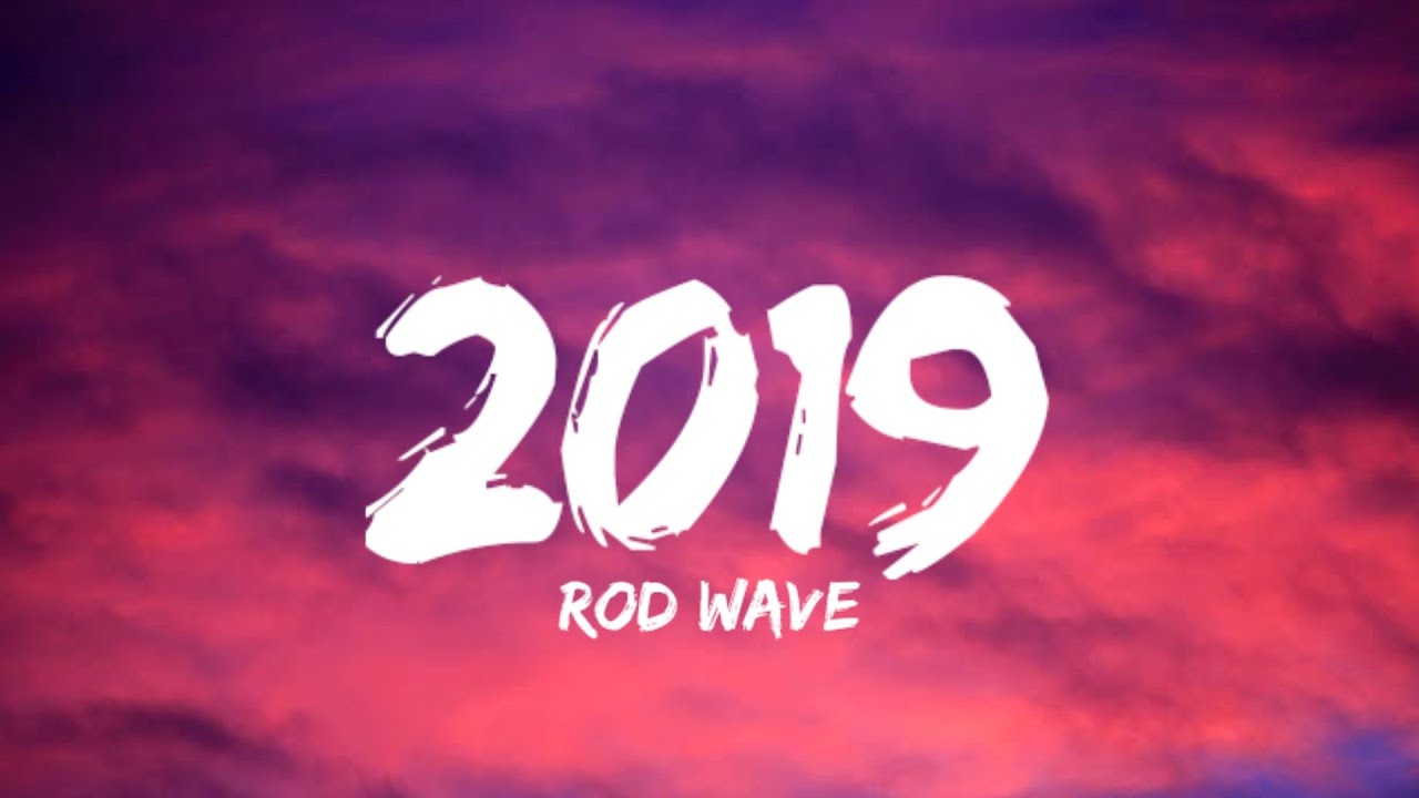Rod Wave - 2019 (Lyrics)