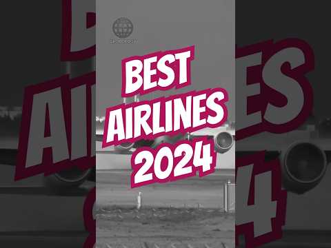 Best Airlines 2024: The Ultimate Showdown