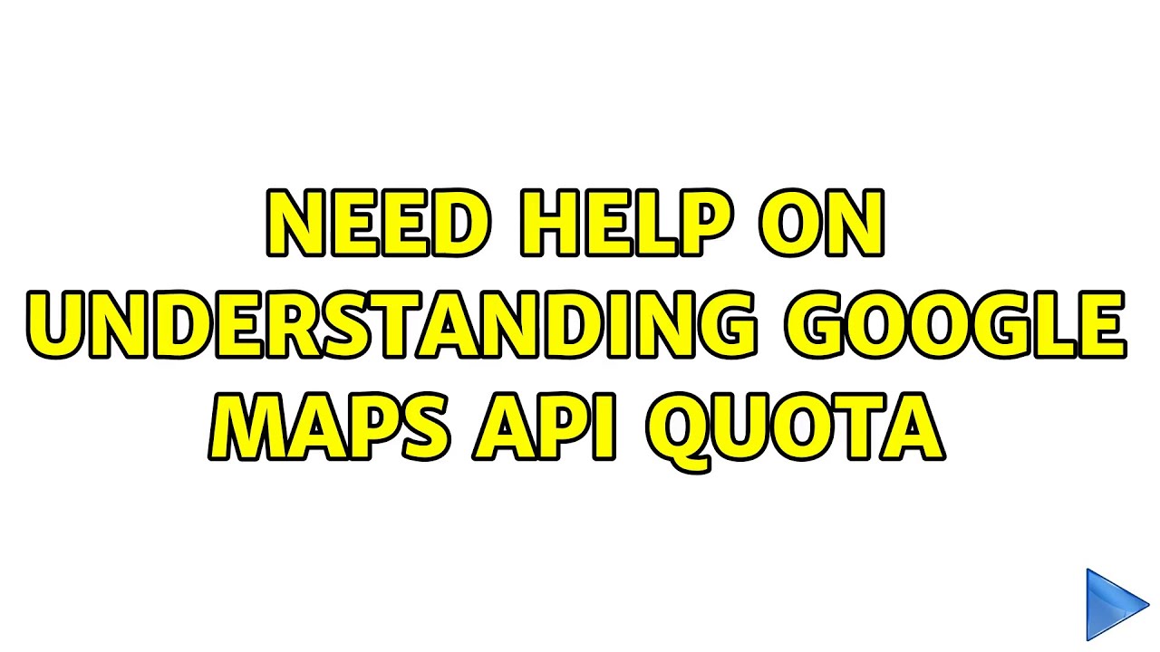 Need help on understanding Google Maps API quota