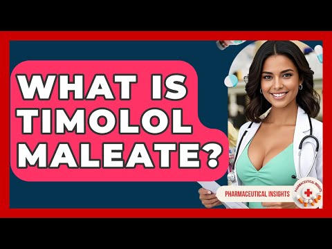 What Is Timolol Maleate? - Pharmaceutical Insights