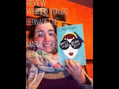 REVIEW: Where'd You Go, Bernadette by Maria Semple