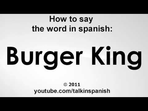 how to say the word in spanish: Burger King