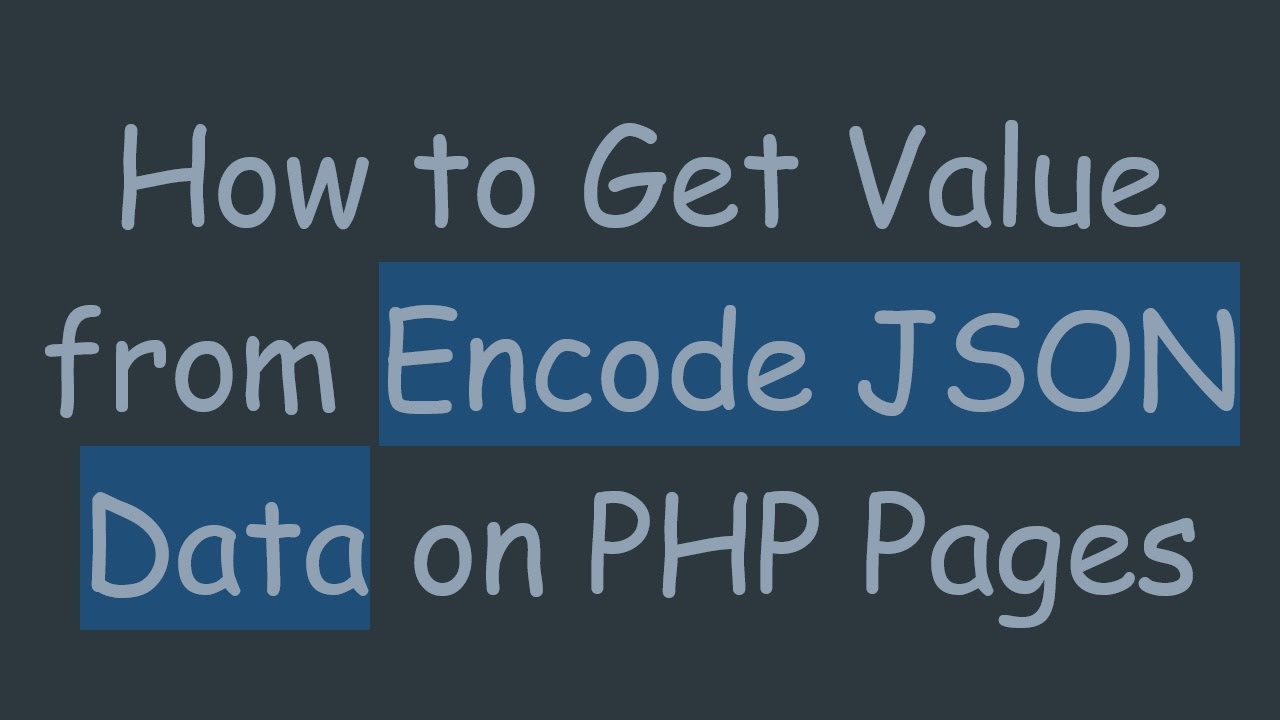 How to Get Value from Encode JSON Data on PHP Pages