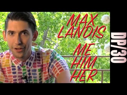 DP/30: Me Him Her, Max Landis
