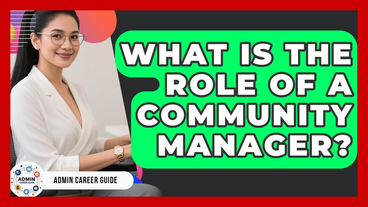 What Is The Role Of A Community Manager? - Admin Career Guide