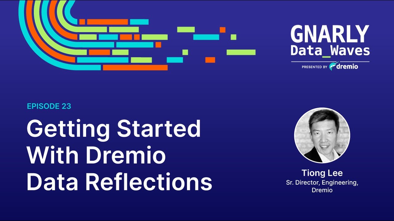 EP23 - Getting Started With Dremio Data Reflections