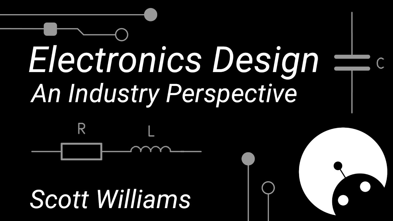 Electronics Design: An Industry Perspective with Scott Williams