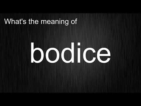 What's the meaning of "bodice", How to pronounce bodice?