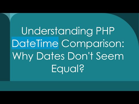 Understanding PHP DateTime Comparison: Why Dates Don't Seem Equal?