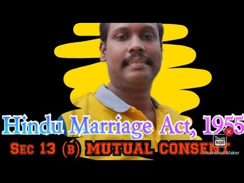 DIVORCE BY MUTUAL CONSENT SECTION (13B) UNDER THE HINDU MARRIAGE ACT, 1955