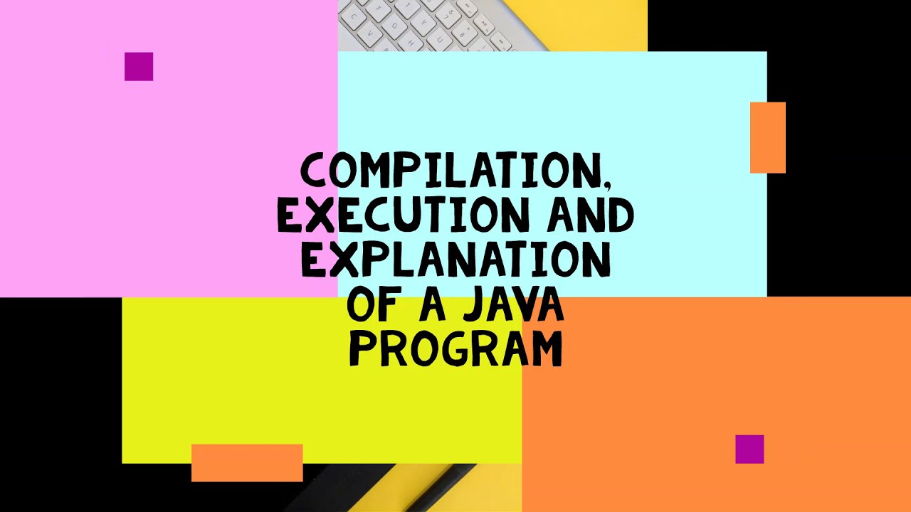Compilation and Execution of a Java Program (L3) | Java Tutorial | CodeWithAnand