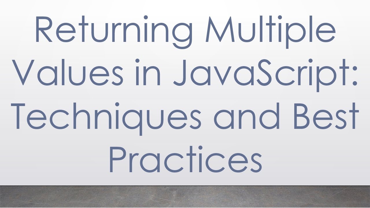 Returning Multiple Values in JavaScript: Techniques and Best Practices