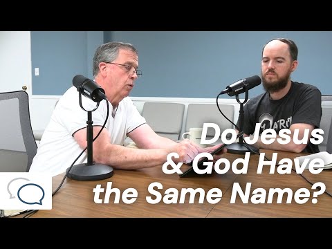 Do Jesus and God Have the Same Name? | Conversations with Dan