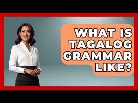 What Is Tagalog Grammar Like? - Exploring Southeast Asia