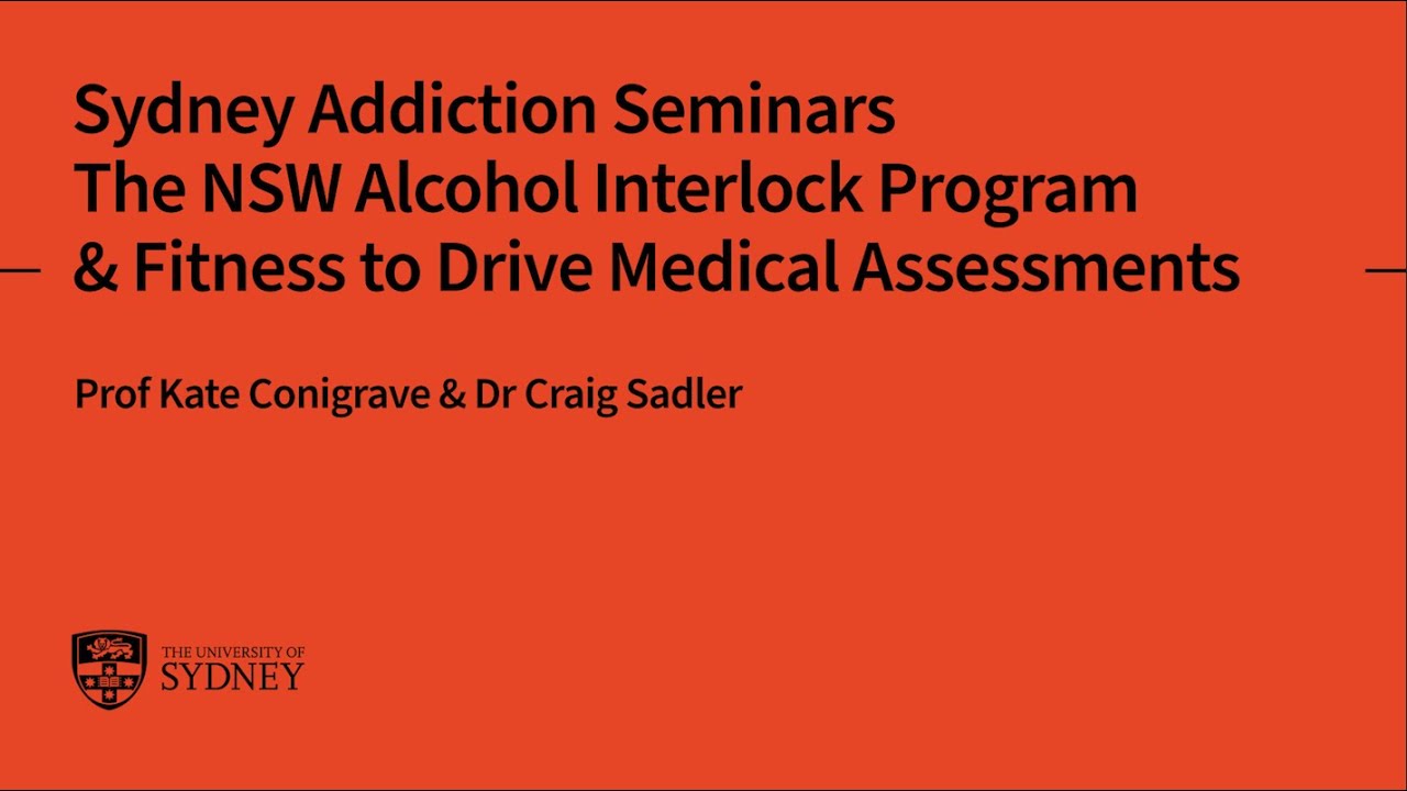 Sydney Addiction Seminars: NSW Alcohol Interlock Program & Fitness to Drive Medical Assessments
