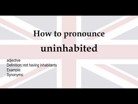 How to pronounce 'uninhabited' + meaning