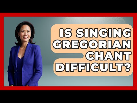 Is Singing Gregorian Chant Difficult? - Holy Harmonies