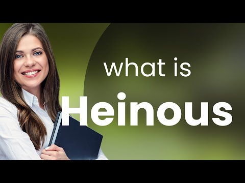 Heinous • what is HEINOUS meaning