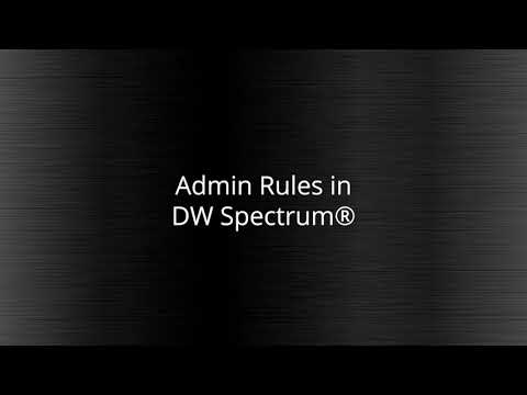 DW Spectrum® IPVMS Feature Tutorials: Admin Rules