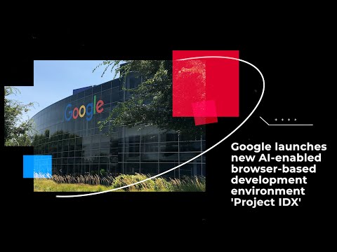 Google launches new AI-enabled browser-based development environment 'Project IDX'