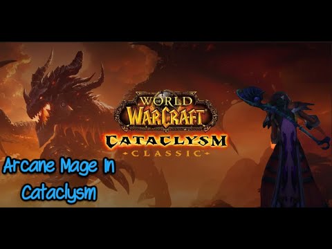 The Arcane Mage In Cataclysm Classic (In Depth Guide)