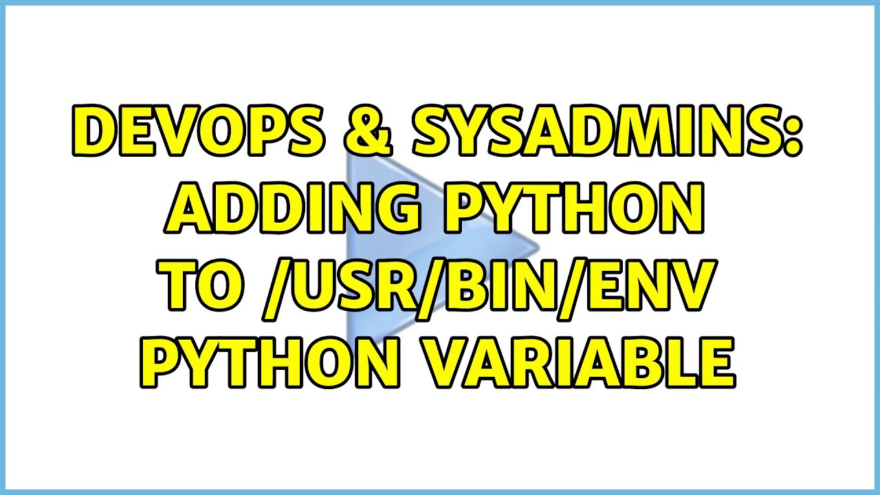 DevOps & SysAdmins: Adding python to /usr/bin/env python variable