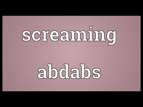 Screaming abdabs Meaning
