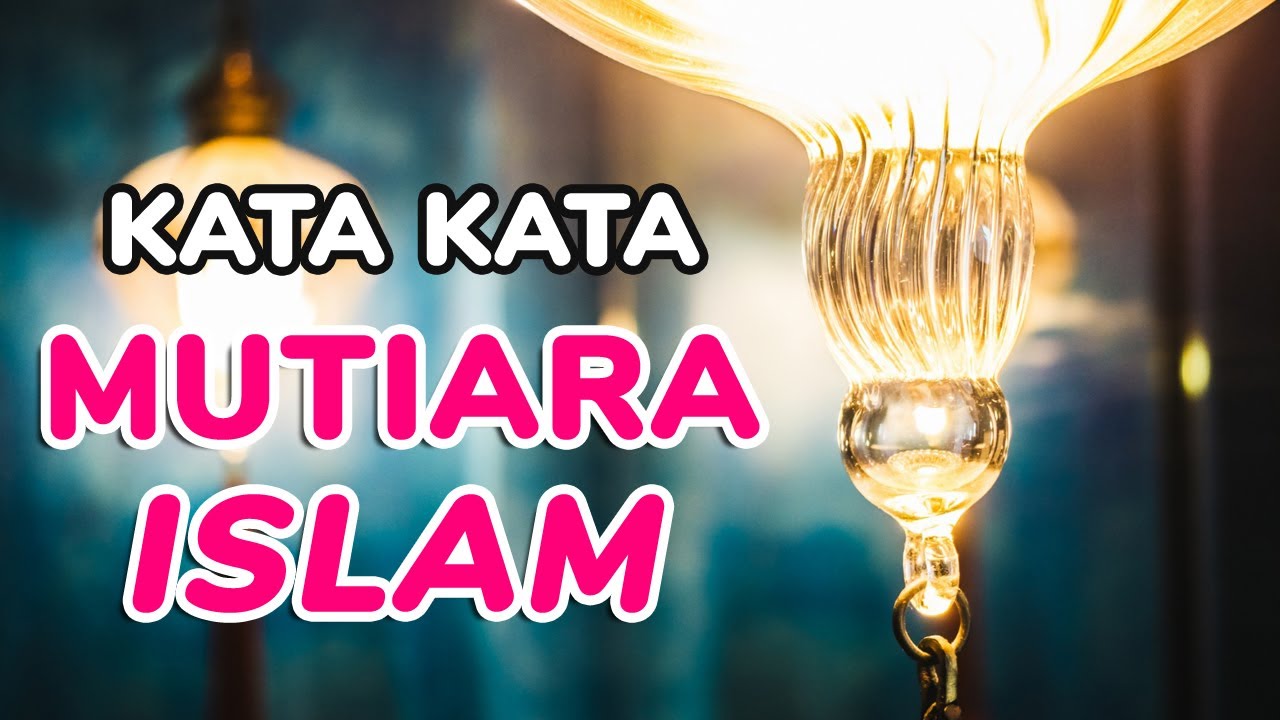 Kata Mutiara Islami Penyejuk Hati dan Jiwa || Kata Bijak Islami || Sang Pengelana