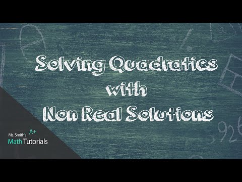 Solving Quadratics with Non Real Solutions