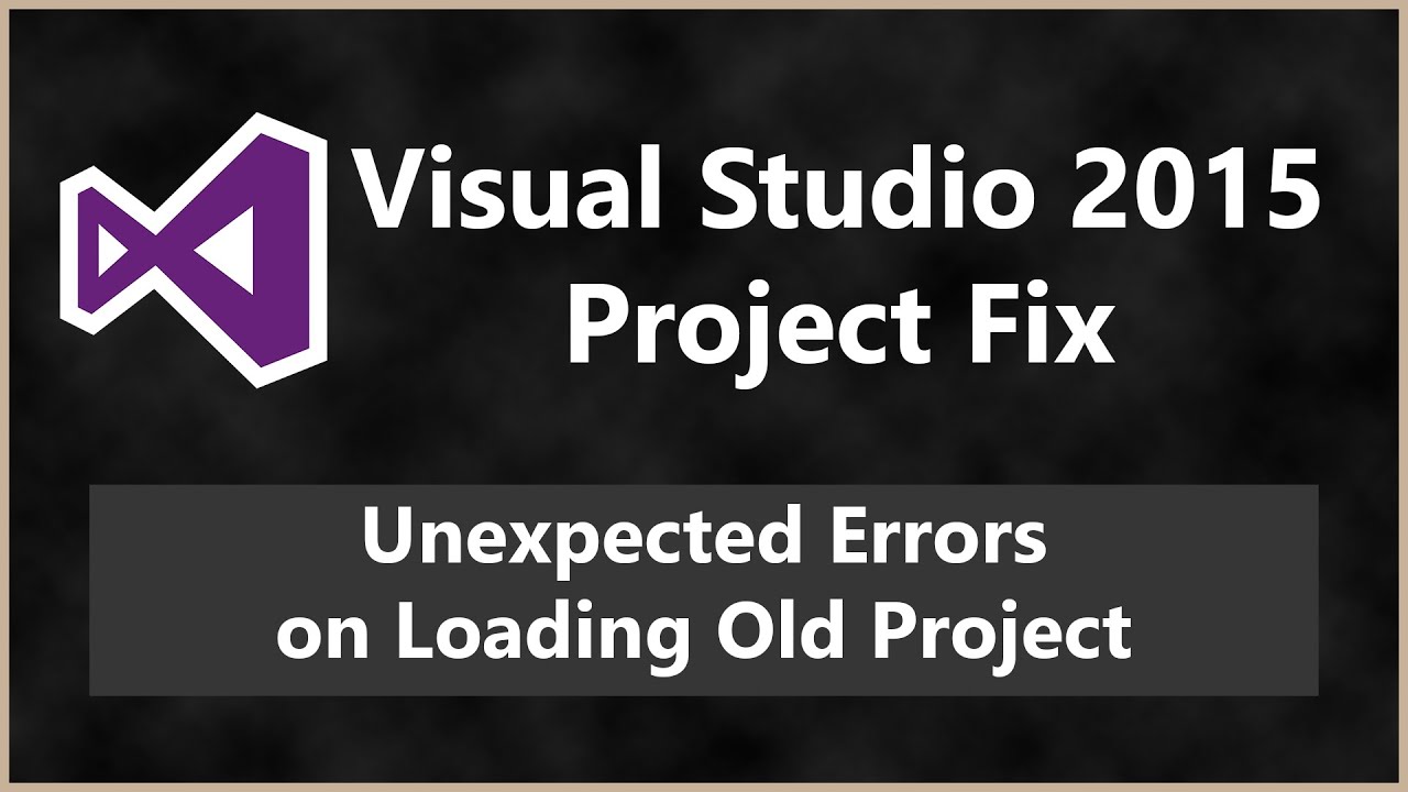 Unexpected Errors on Loading Old Project - Visual Studio 2015 Fix |  