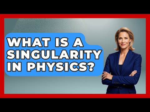 What Is A Singularity In Physics? - Physics Frontier
